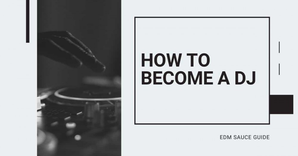 The 6 Step Guide On How To Become a DJ - EDM Honey